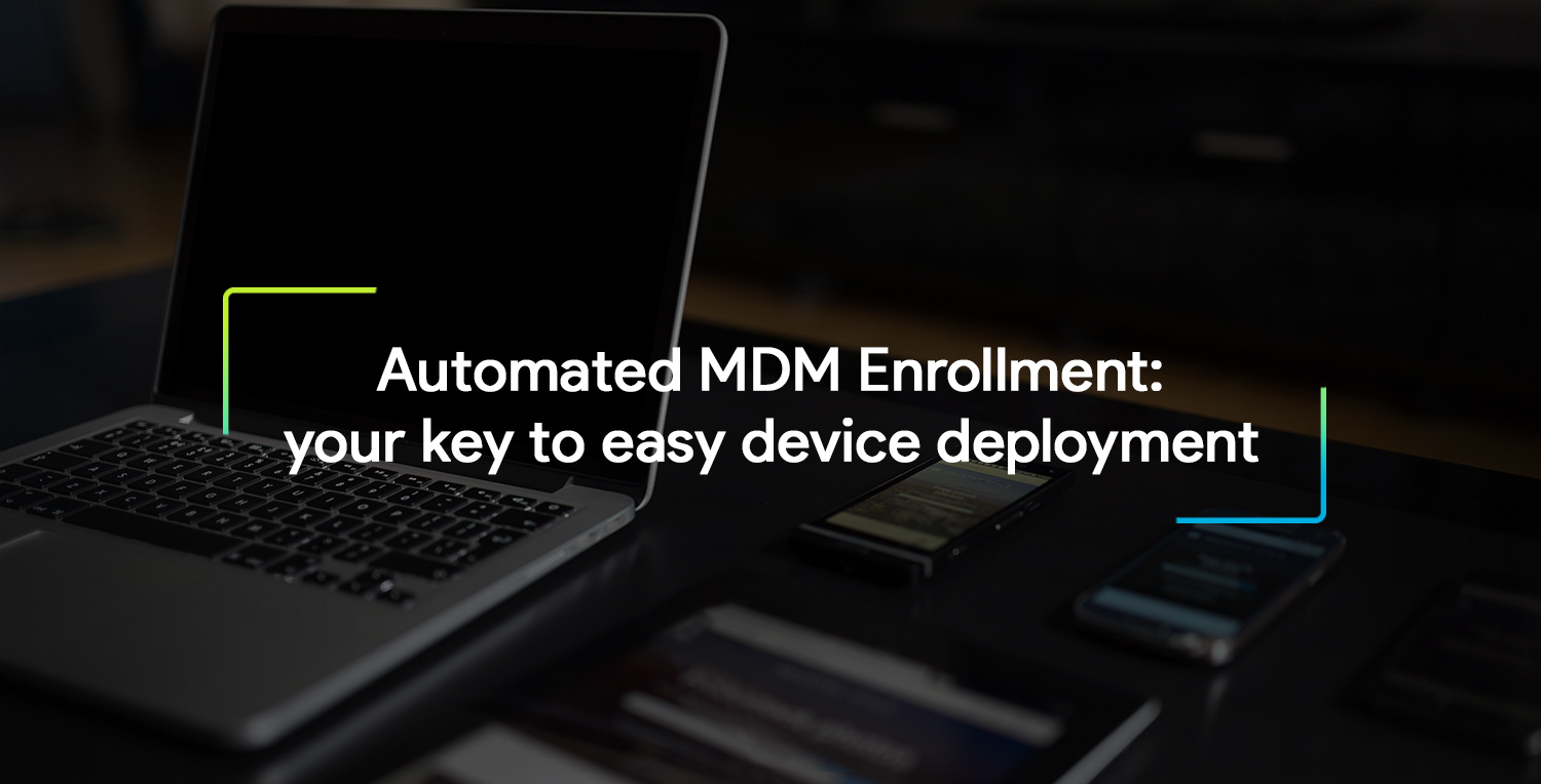 Automated MDM enrollment for easy device deployment - Hexnode Blogs