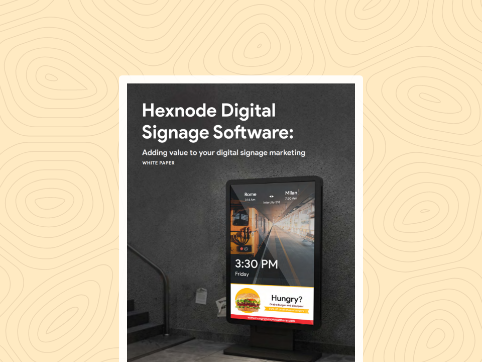 Hexnode digital signage software: Adding value to your digital signage ...