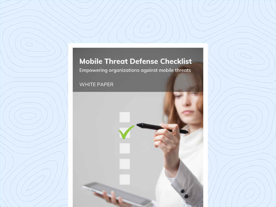 Mobile Threat Defense checklist: Mobile security redefined!